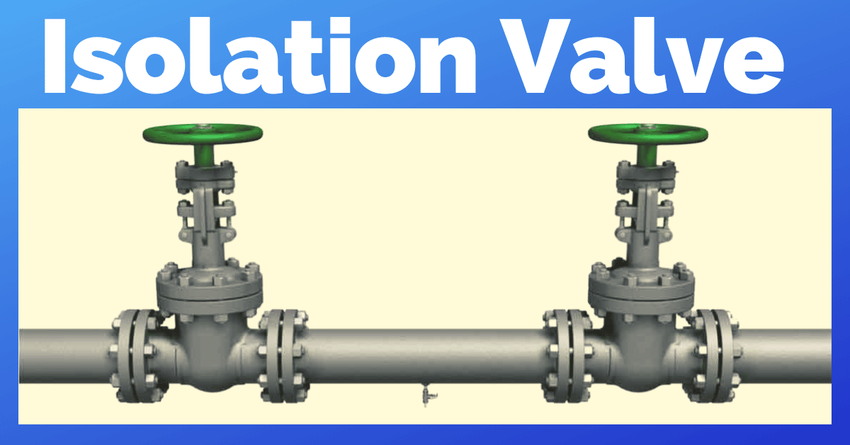 What Is Isolation Valve? Working Principle Types Linquip, 44% OFF