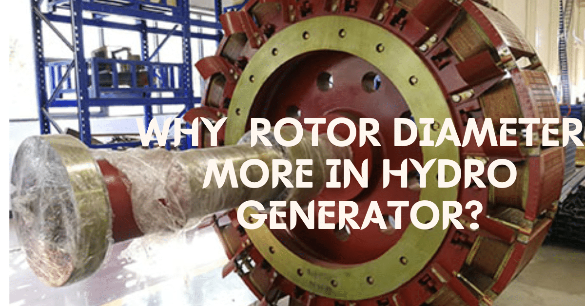 Why is rotor diameter more in hydro generator?