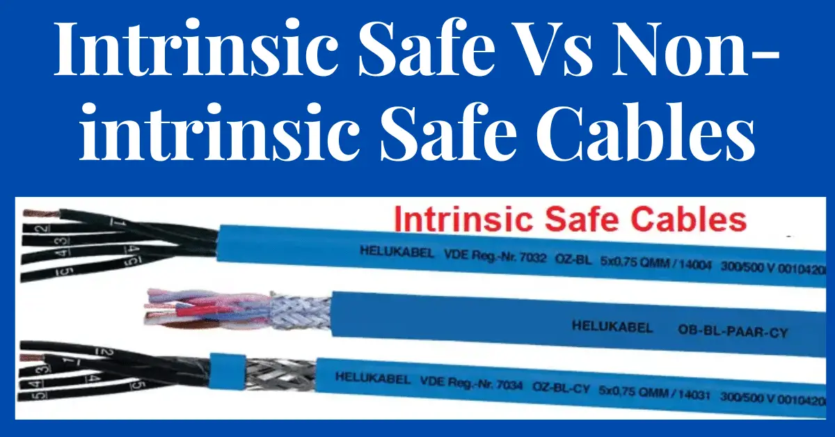 Difference between Intrinsic Safe and Non-intrinsic Safe Cables