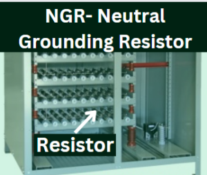 NGR Full Form in Electrical | Neutral Grounding Resistor Explained
